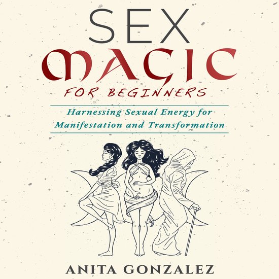 Sex Magic For Beginners Anita Gonzalez 9798368986302 Boeken
