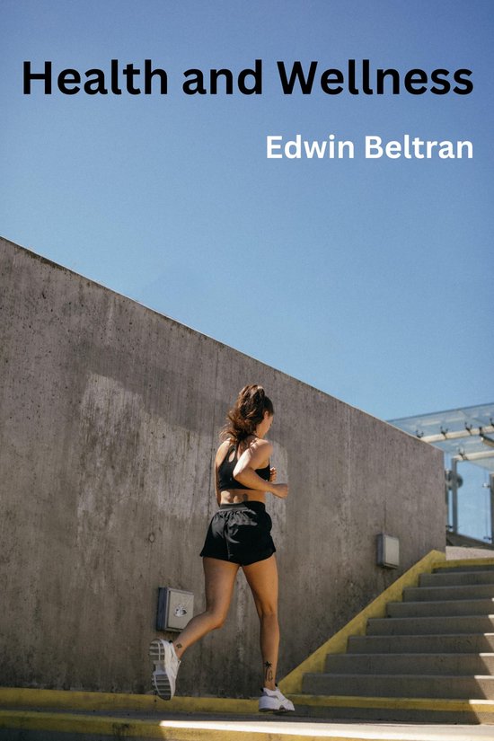 Health and Wellness (ebook), Edwin Beltran | 9789815164510 | Boeken ...