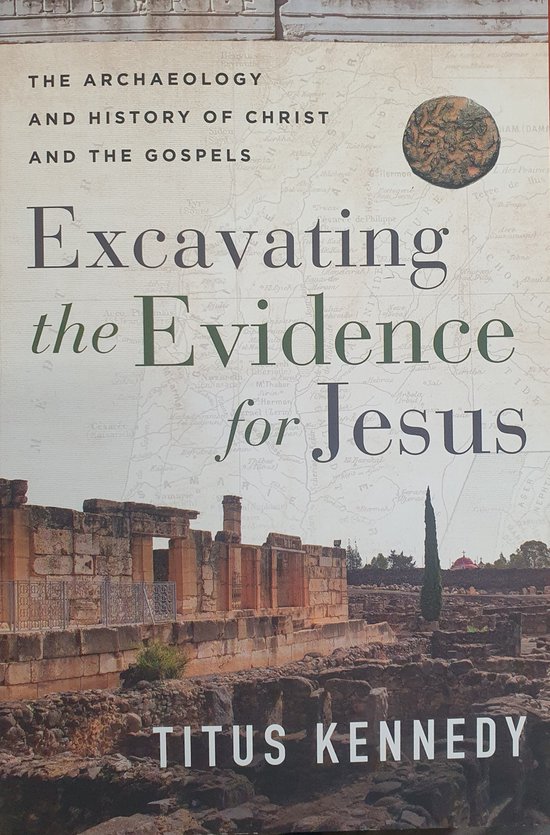Excavating the Evidence for Jesus, Titus Kennedy | 9780736984683 ...
