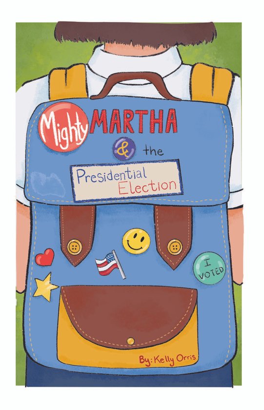 Mighty Martha and the Presidential Election (ebook), Kelly Orris ...