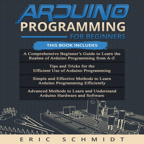 ARDUINO PROGRAMMING FOR BEGINNERS, Eric Schmidt | 9798368998367 | Boeken | bol