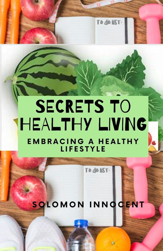 SECRETS TO HEALTHY LIVING (ebook), Innocent Solomon | 1230006601263 ...