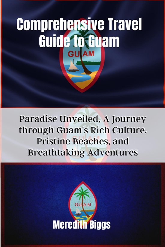 Comprehensive Travel Guide to Guam (ebook), Meredith Biggs ...