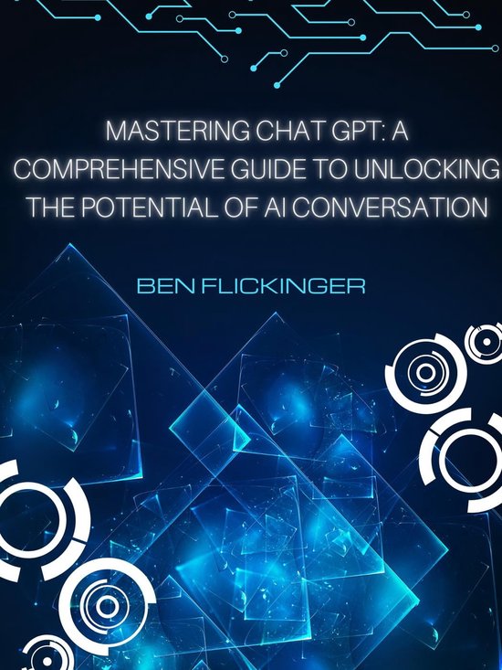 Mastering Chat GPT: A Comprehensive Guide to Unlocking the Potential of AI... | bol