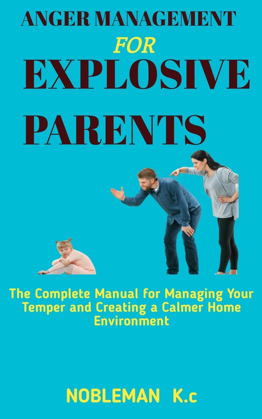 Anger Management For Explosive Parents (ebook), Nobleman K.c ...