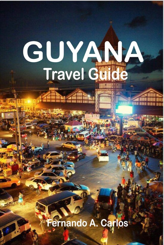 Guyana Travel Guide (ebook), Fernando A. Carlos | 1230006643720 ...