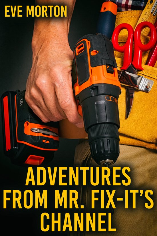 Adventures from Mr. Fix It's Channel (ebook), Eve Morton | 9781685504571 | Boeken | bol.com