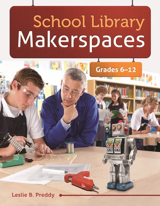 School Library Makerspaces (ebook), Leslie B. Preddy | 9798216185543 | Boeken | bol