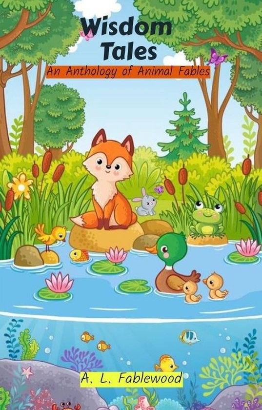 Wisdom Tales: An Anthology of Animal Fables (ebook), A. L. Fablewood ...