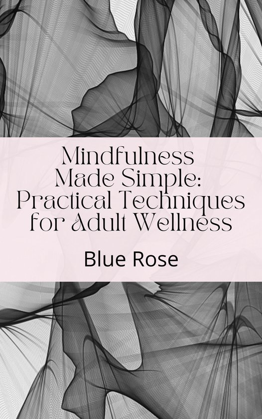 Mindfulness Made Simple: Practical Techniques for Adult Wellness (ebook ...