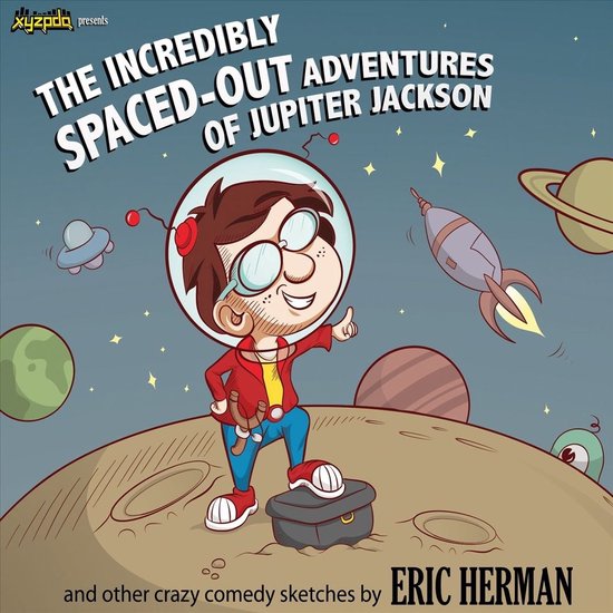 Eric Herman - The Incrediblyspaced-Out Adventures Of Jupiter Jackson ...
