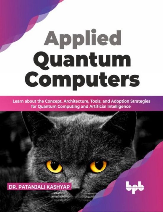 Applied Quantum Computers | 9789355510105 | Patanjali Kashyap | Boeken | bol