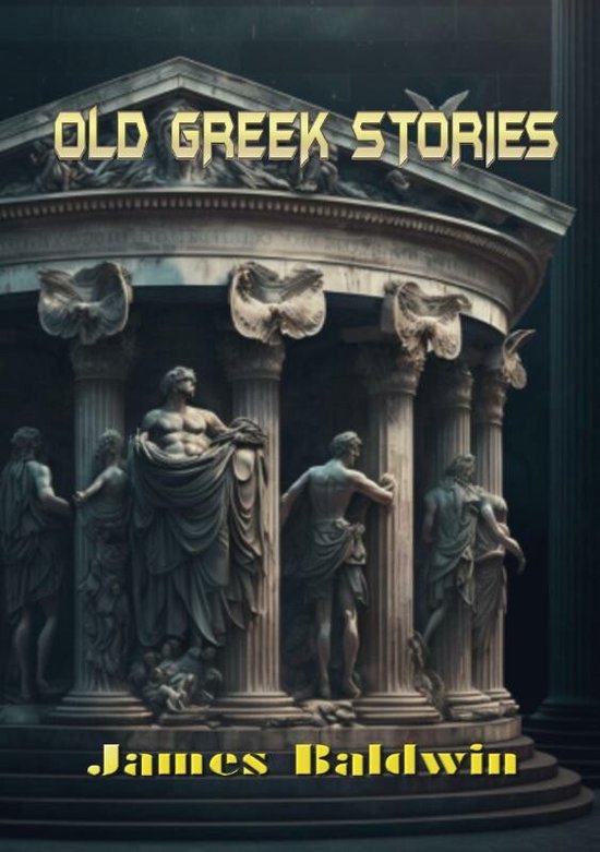 Old Greek Stories, James Baldwin | 9789464813319 | Boeken | bol