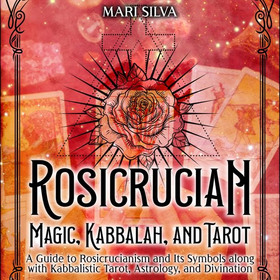 Rosicrucian Magic, Kabbalah, and Tarot: A Guide to Rosicrucianism and ...