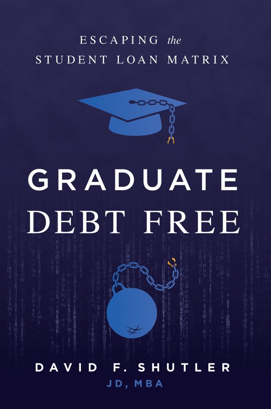 Graduate Debt Free (ebook), David F. Shutler, JD, MBA | 9798886450712 ...