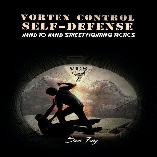 Complete Vortex Control Self-Defense: Hand to Hand Combat, Knife ...