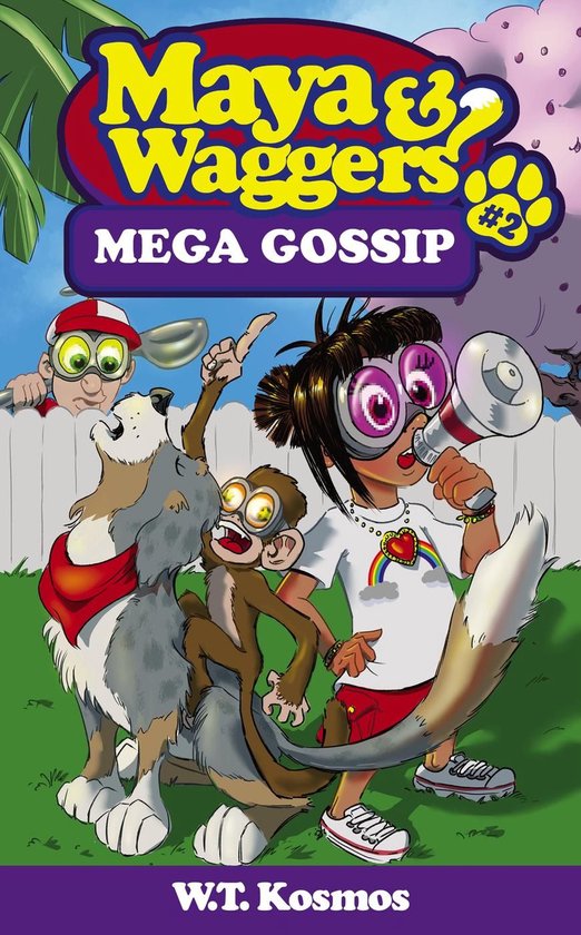 Maya and Waggers 2 - Maya and Waggers: Mega Gossip (ebook), W.T. Kosmos ...