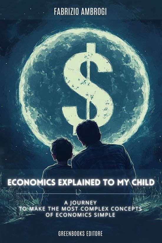 Economics explained to my child (ebook), Fabrizio Ambrogi | 9791254531006 | Boeken | bol