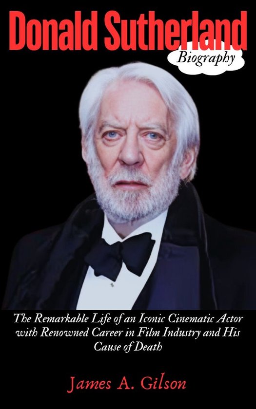 Donald Sutherland Biography (ebook), James A. Gilson | 1230008251640 ...