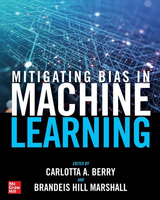 Mitigating Bias in Machine Learning (ebook), Carlotta A. Berry | 9781264922710 | Boeken | bol