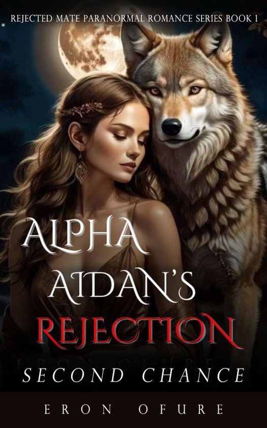 Rejected Mate Paranormal Romance Series 1 - Alpha Aidan's Rejection (ebook), Eron... | bol