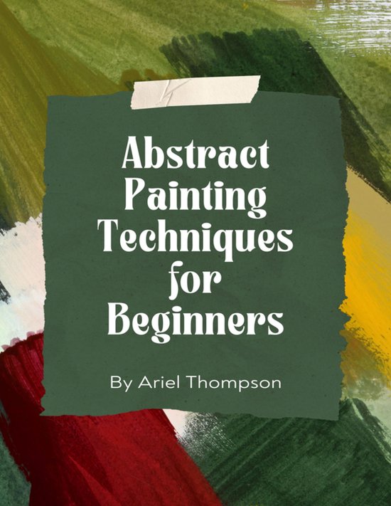 Abstract Painting Techniques for Beginners (ebook), Ariel Thompson ...