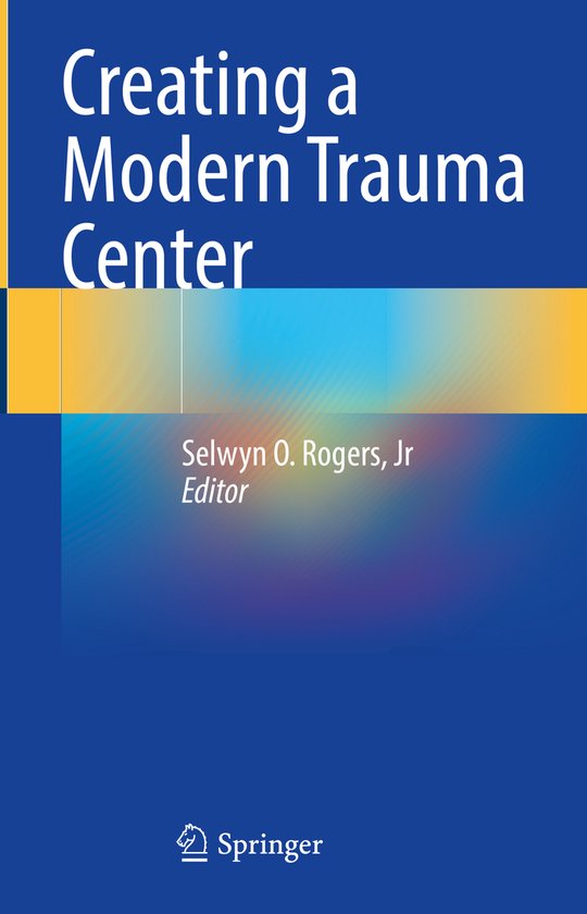 Creating a Modern Trauma Center | 9783031665233 | Selwyn O. Rogers, Jr ...