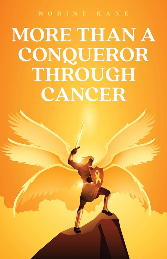More Than A Conqueror Through Cancer (ebook), Norine Kane ...