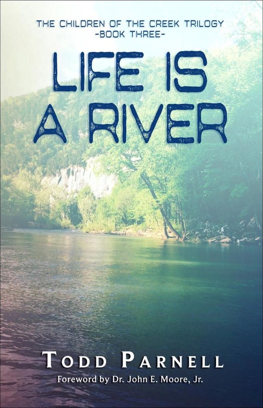 Children of the Creek Trilogy 3 - Life is a River (ebook), Todd Parnell ...