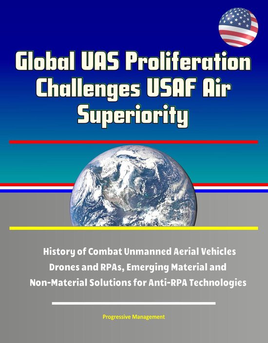 Global UAS Proliferation Challenges USAF Air Superiority: History of ...