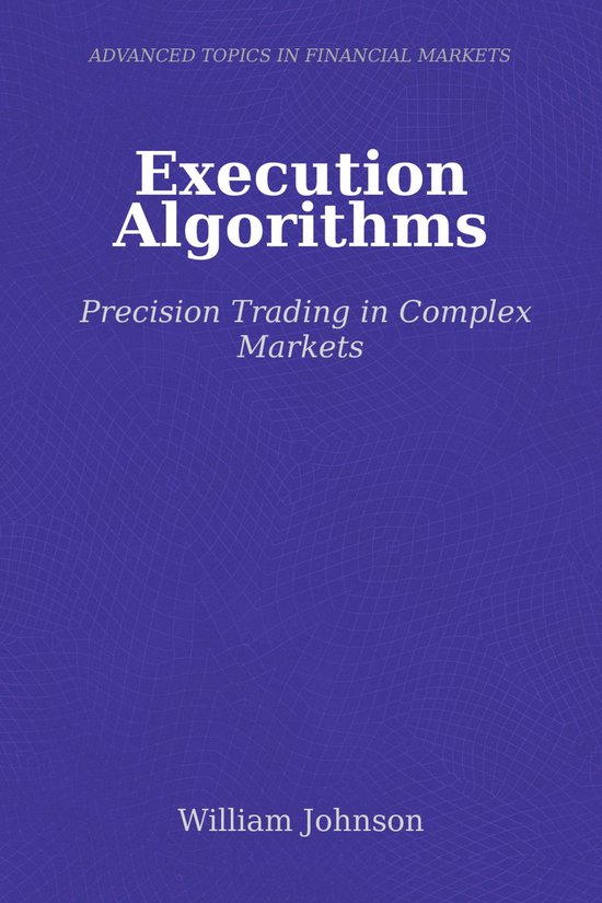 Execution Algorithms (ebook), William Johnson | 6610000651924 | Boeken | bol