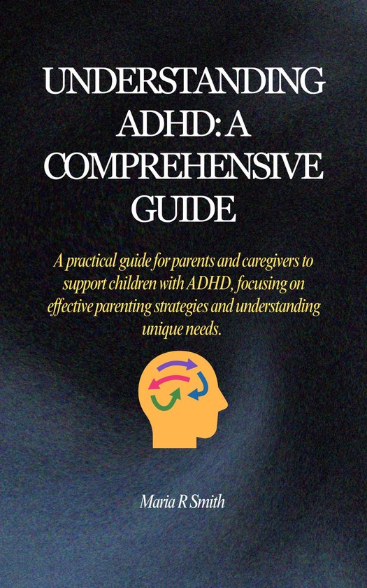 Understanding ADHD: A Comprehensive Guide (ebook), MARIA R. SMITH ...