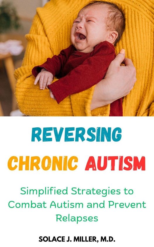 Reversing Chronic Autism: Simplified Strategies to Combat Autism and ...