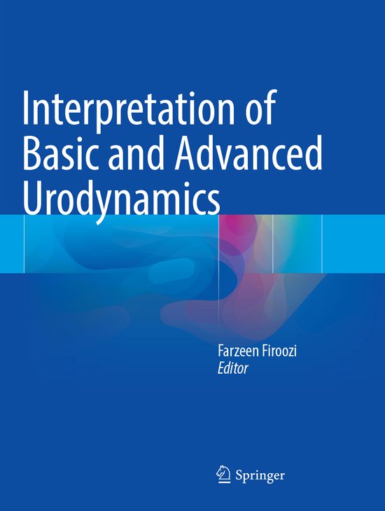 Interpretation of Basic and Advanced Urodynamics | 9783319827681 | Boeken | bol