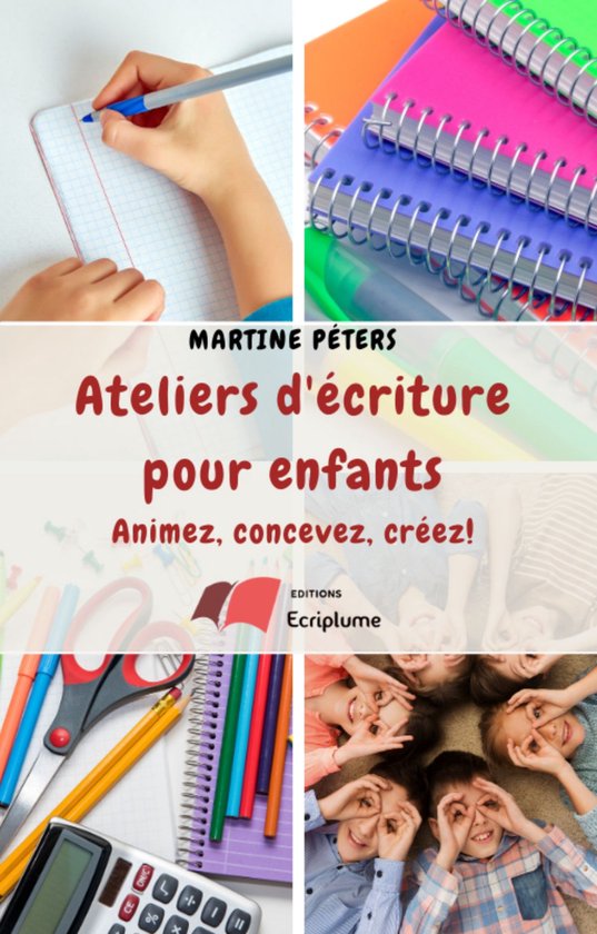 Ateliers d'écriture pour enfants (ebook), Martine Peters ...