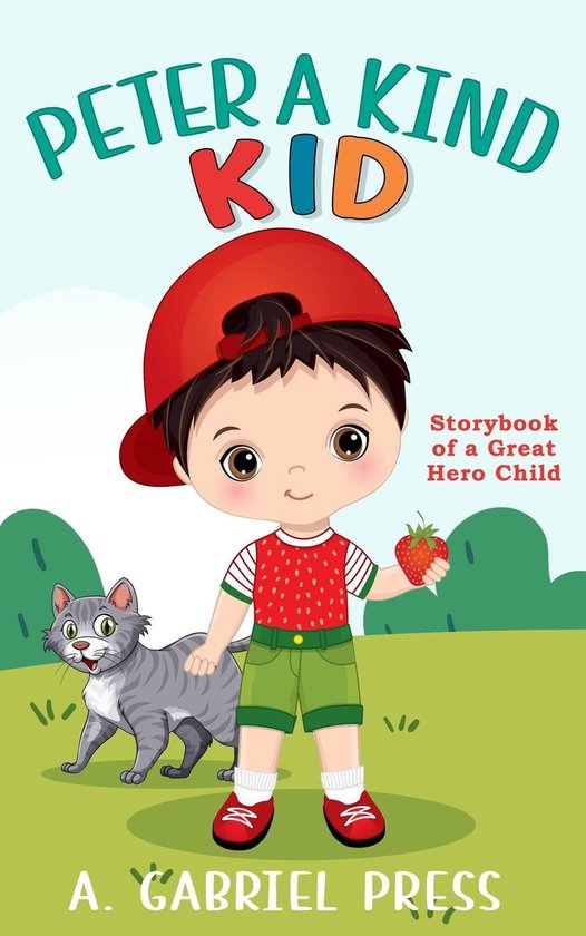 Peter a Kind Kid: Storybook of a Great Hero Child (ebook), A. Gabriel ...
