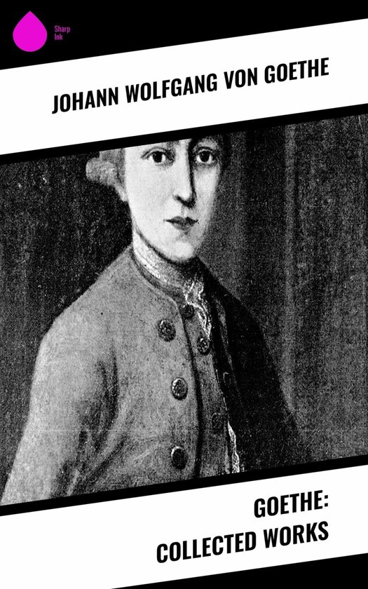 Goethe: Collected Works (ebook), Johann Wolfgang von Goethe ...