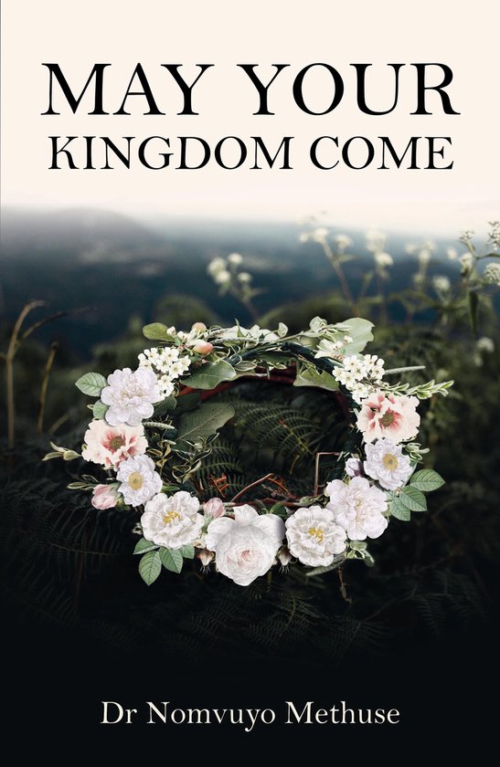 May Your Kingdom Come (ebook), Nomvuyo Methuse | 9781005609238 | Boeken | bol