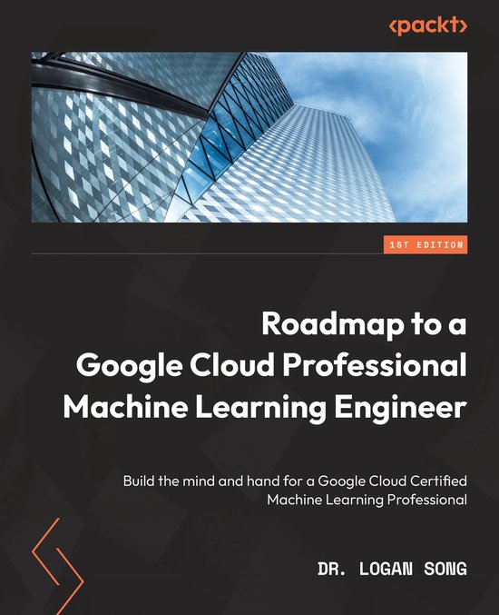 Roadmap to a Google Cloud Professional Machine Learning Engineer (ebook ...