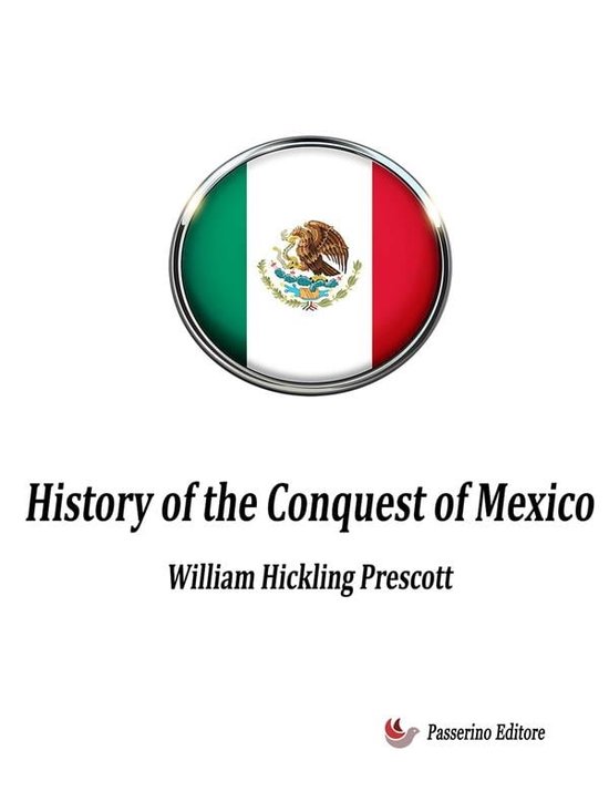 History of the Conquest of Mexico (ebook), William Prescott ...
