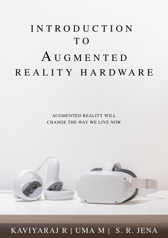 Introduction To Augmented Reality Hardware: Augmented Reality Will ...