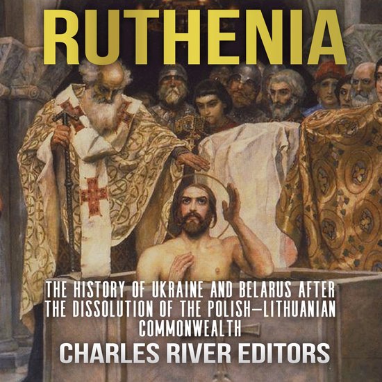 Ruthenia: The History of Ukraine and Belarus after the Dissolution of ...