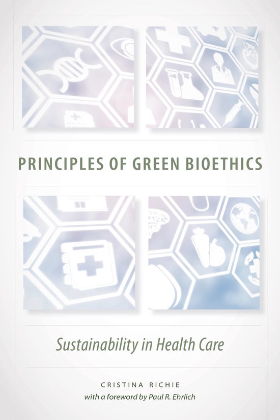 Principles of Green Bioethics (ebook), Cristina Richie | 9781628953688 ...