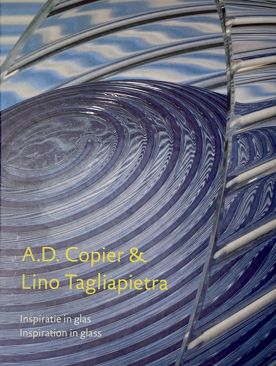 A.D. Copier & Lino Tagliapietra: inspiratie in glas = inspiration in ...