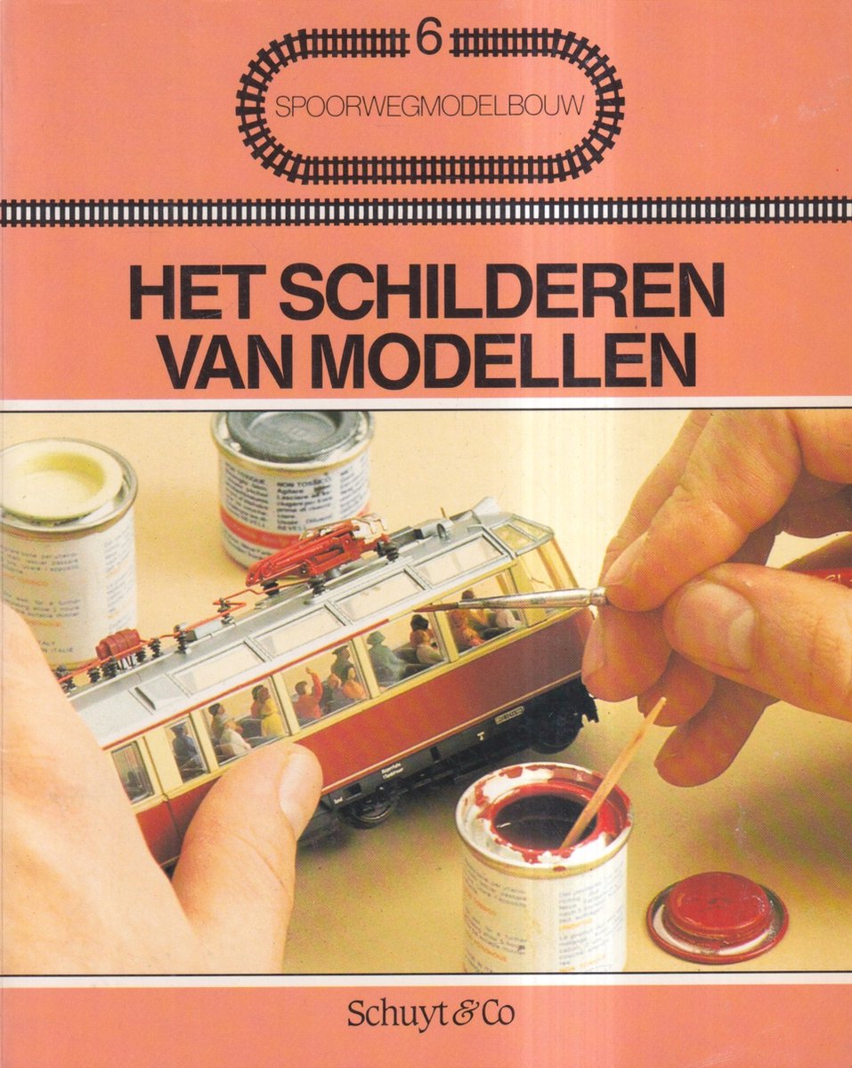 Spoorwegmodelbouw 06 : Het schilderen van modellen, Auteur Onbekend ...