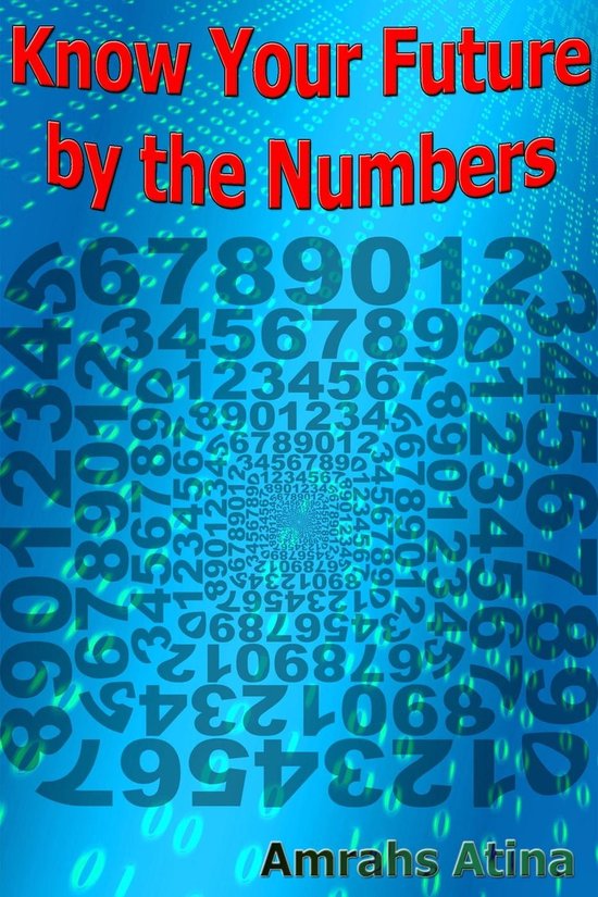 Know Your Future by the Numbers (ebook), Amrahs Atina | 9798215557471 ...