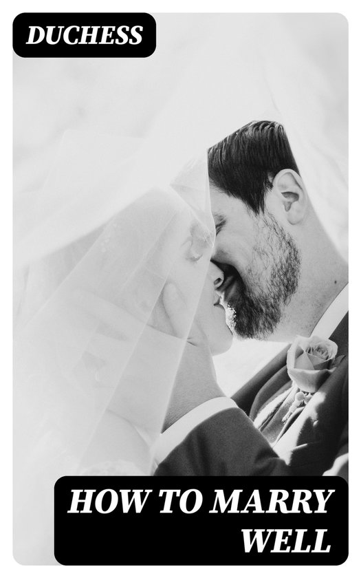 How to Marry Well (ebook), Duchess | 8596547135036 | Boeken | bol.com