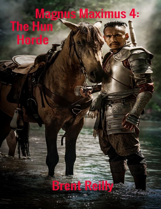 Magnus Maximus 4: The Hun Horde (ebook), Brent Reilly | 9781005584993 ...