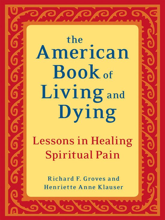 The American Book of Living and Dying, Richard F. Groves ...