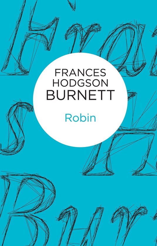 Robin, Frances Hodgson Burnett | 9781447268413 | Boeken | bol